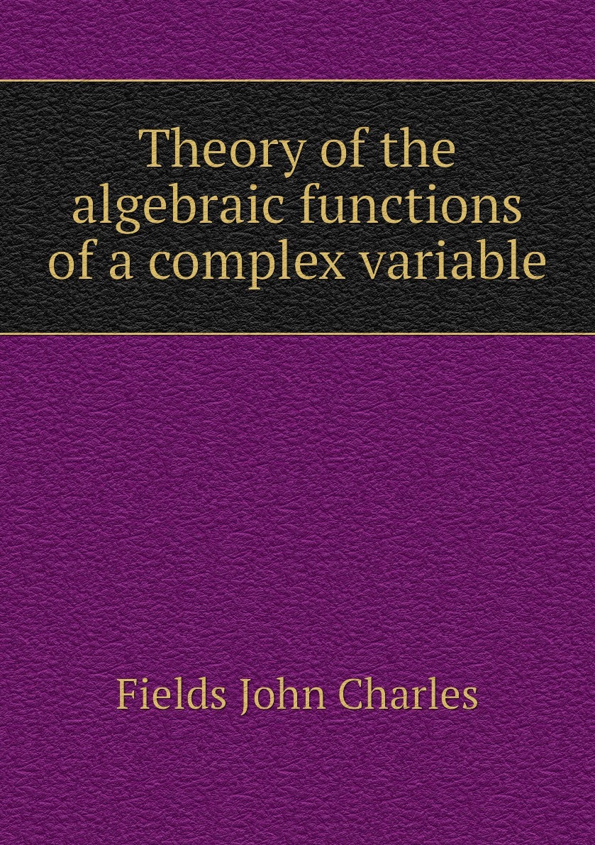 Theory of the algebraic functions of a complex variable купить на OZON ...