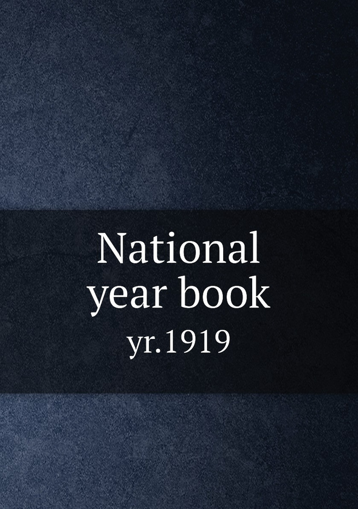 National year book. yr.1919 - купить с доставкой по выгодным ценам в ...