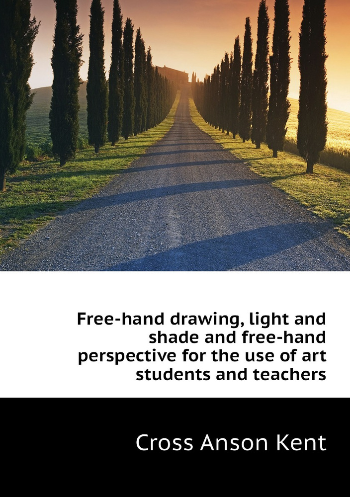 Free-hand drawing, light and shade and free-hand perspective for the ...