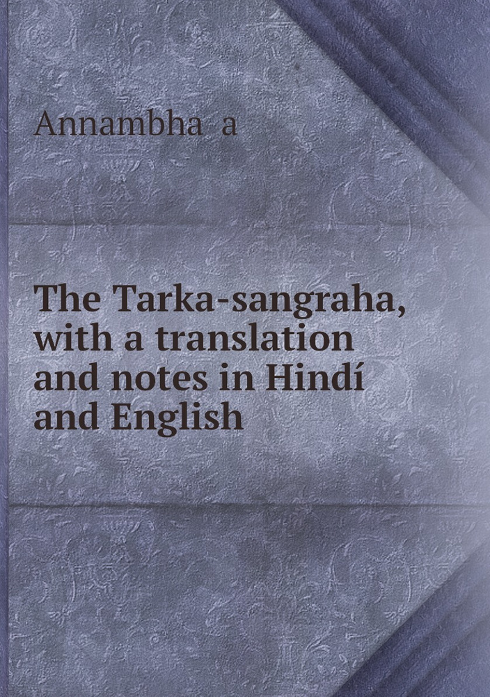 The Tarka-sangraha, with a translation and notes in Hindi and English ...