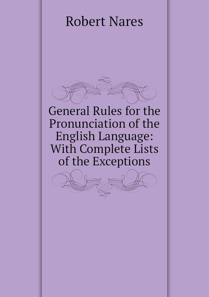 General Rules for the Pronunciation of the English Language: With ...