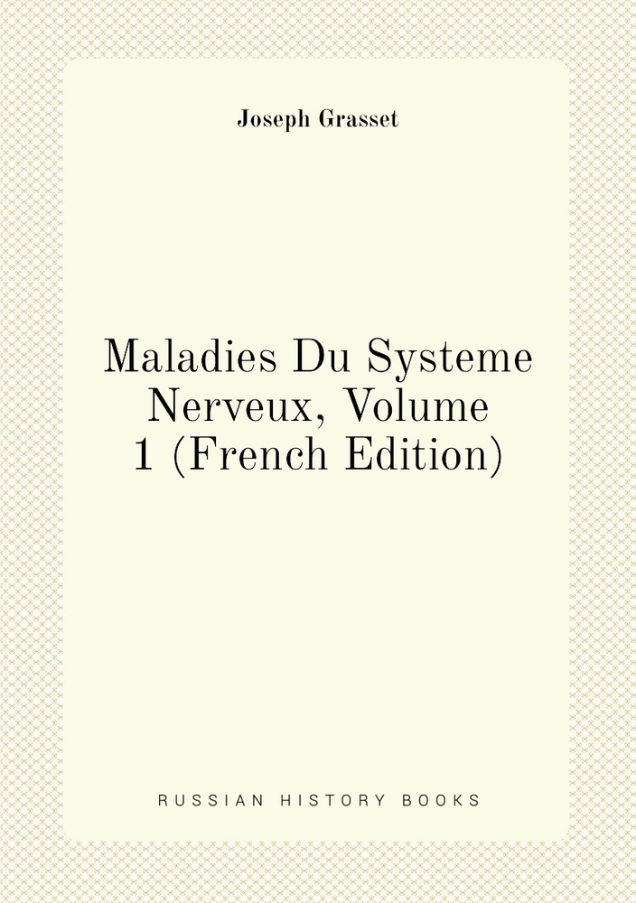 Maladies Du Systeme Nerveux, Volume 1 (French Edition) - купить с ...