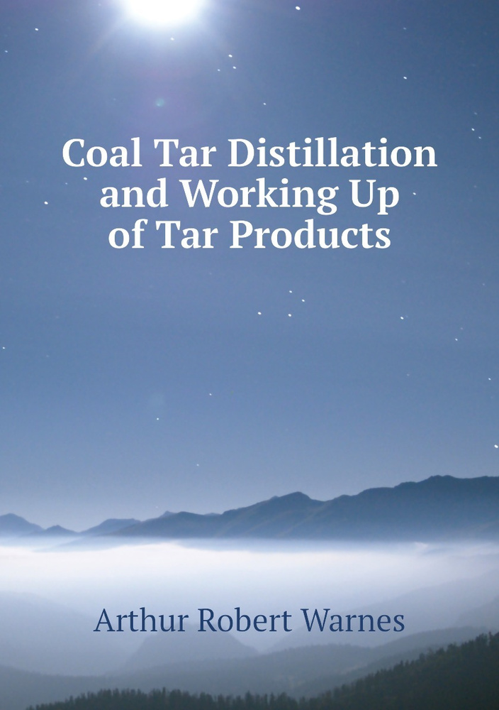 Coal Tar Distillation and Working Up of Tar Products - купить с ...