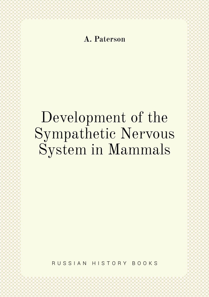 Development Of The Sympathetic Nervous System In Mammals купить на Ozon по низкой цене 160215995