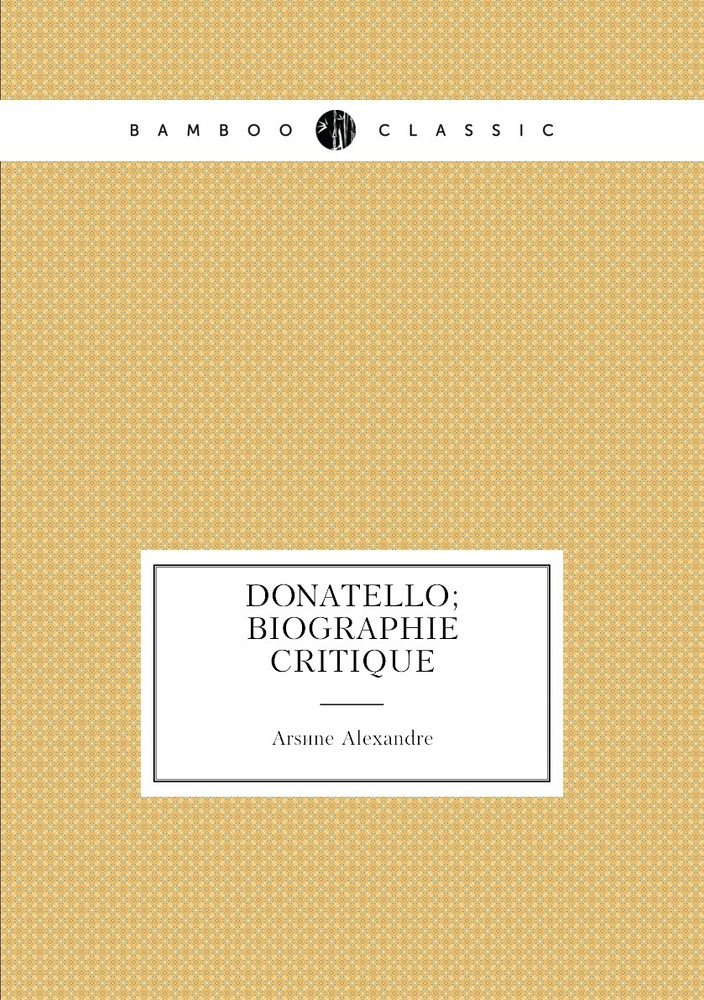Donatello; biographie critique купить на OZON по низкой цене (160240232)
