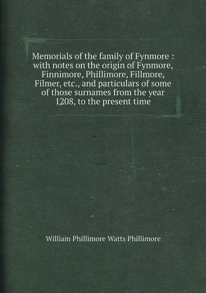 Memorials of the family of Fynmore : with notes on the origin of ...
