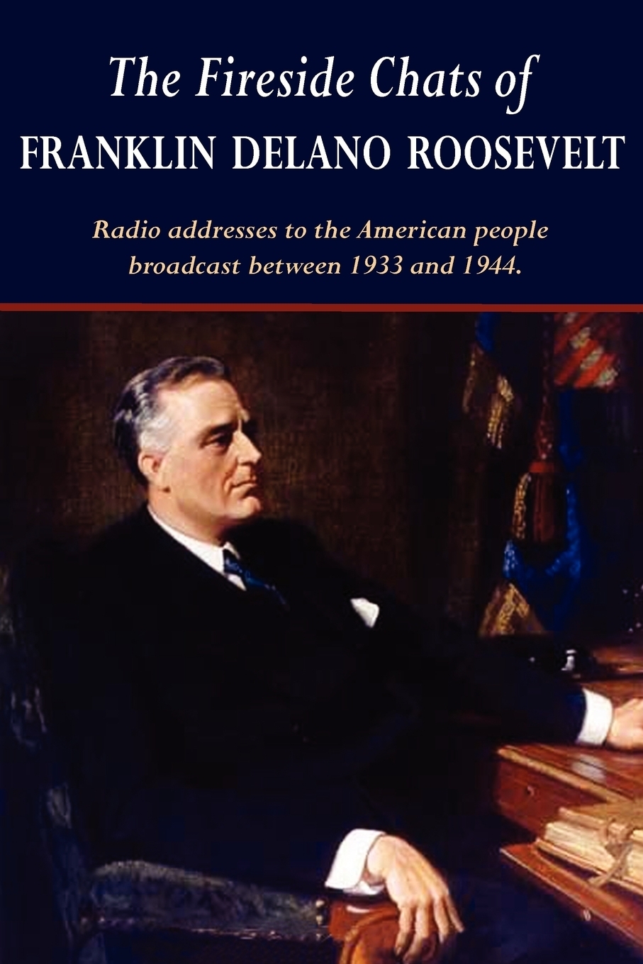 The Fireside Chats of Franklin Delano Roosevelt | Roosevelt Franklin D ...