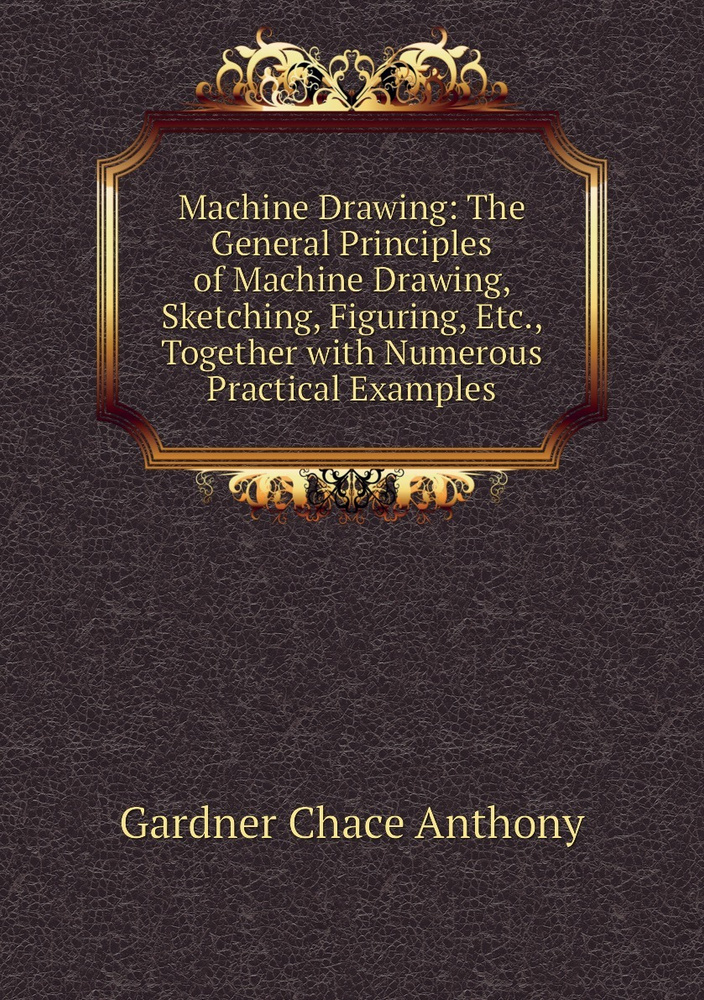 Machine Drawing: The General Principles of Machine Drawing, Sketching ...