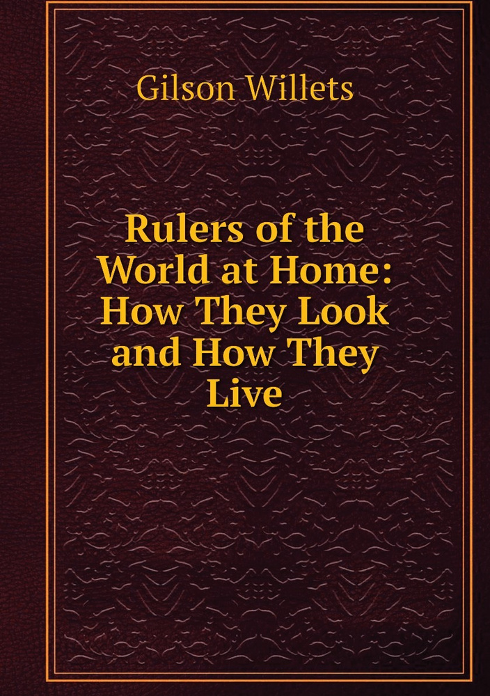 Rulers of the World at Home: How They Look and How They Live - купить с ...
