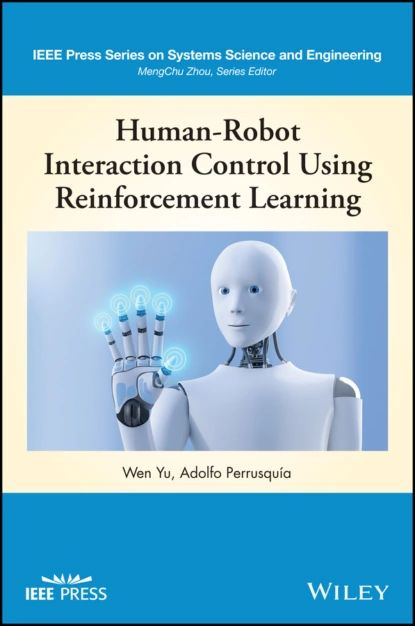 Human-Robot Interaction Control Using Reinforcement Learning | Wen Yu, Adolfo Perrusquia ...