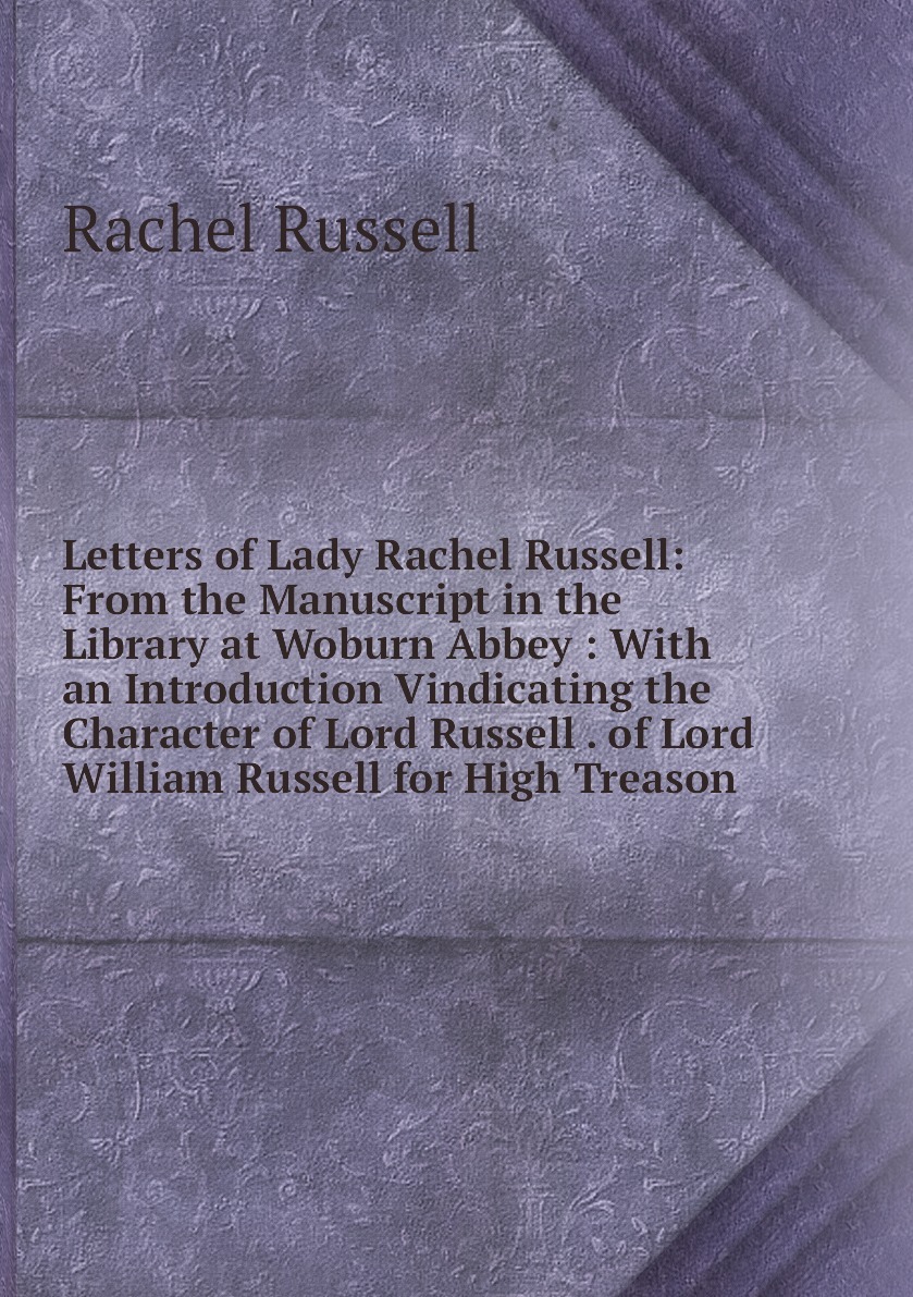 "Letters of Lady Rachel Russell: From the Manuscript in the Library at ...