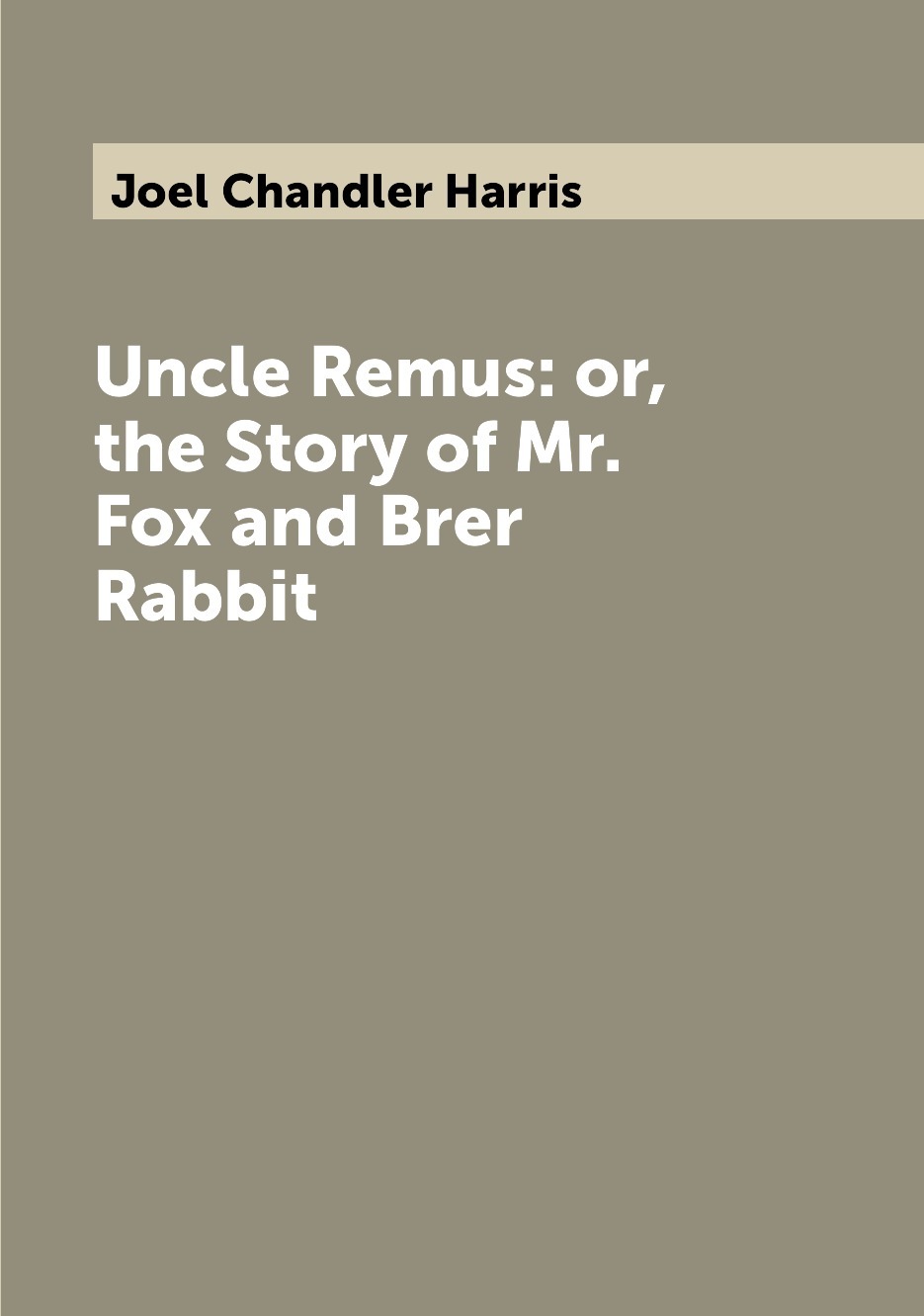 Uncle Remus: or, the Story of Mr. Fox and Brer Rabbit купить на OZON по ...