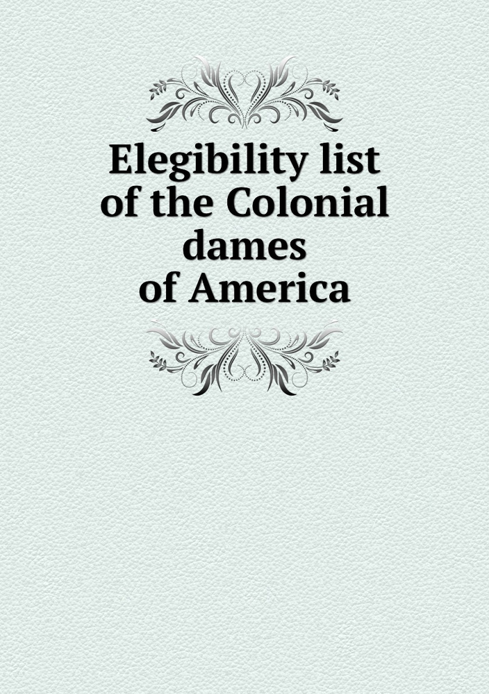 Elegibility list of the Colonial dames of America - купить с доставкой ...
