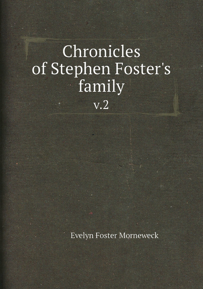 Chronicles of Stephen Foster's family. v.2 - купить с доставкой по выгодным ценам в интернет ...