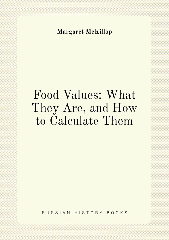 Food Values: What They Are, and How to Calculate Them - купить с ...