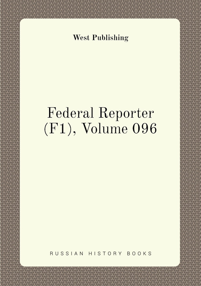 Federal Reporter (F1), Volume 096 купить на OZON по низкой цене (158011930)