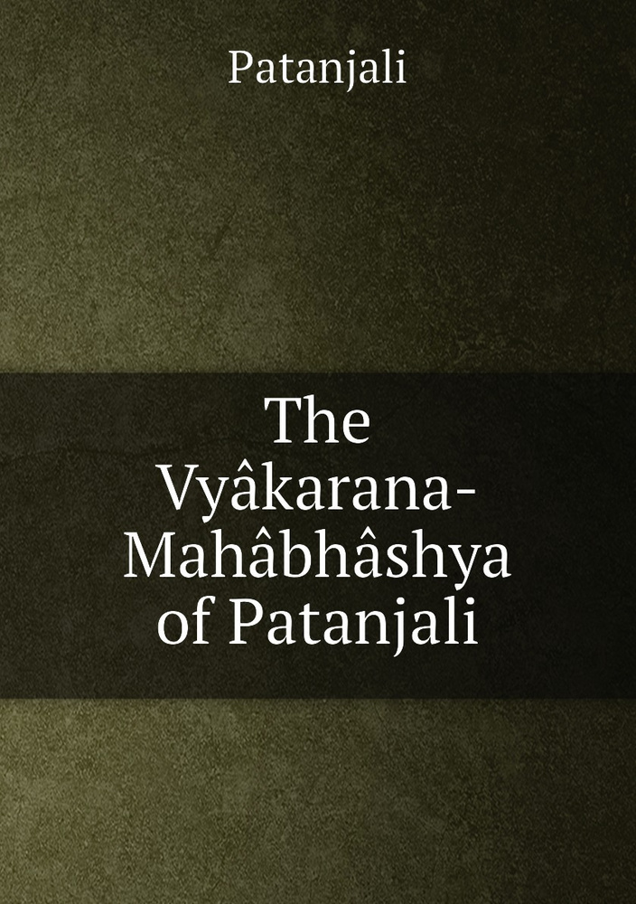 The Vyakarana-Mahabhashya of Patanjali - купить с доставкой по выгодным ...