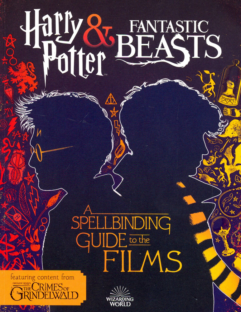 Harry Potter & Fantastic Beasts. A Spellbinding Guide to the Films of ...