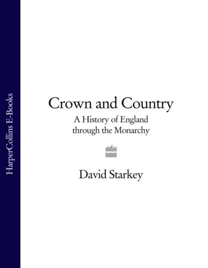 Crown and Country: A History of England through the Monarchy | Starkey ...