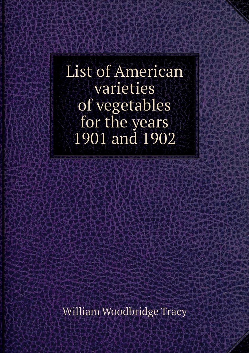 List of American varieties of vegetables for the years 1901 and 1902 ...