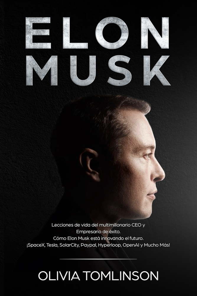 Elon Musk. Lecciones de vida del multimillonario CEO y Empresario de ...