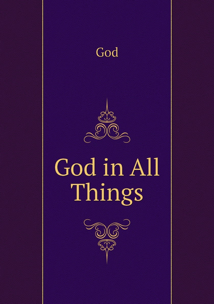 God in All Things | God - купить с доставкой по выгодным ценам в ...