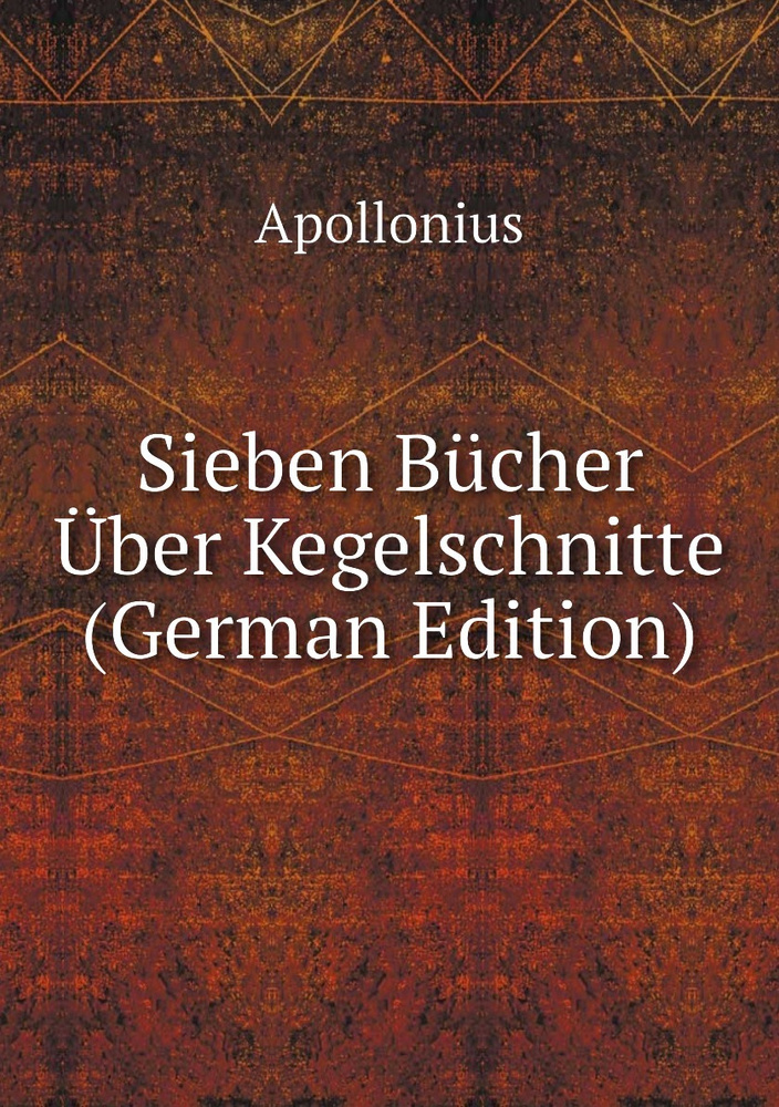 Sieben Bucher Uber Kegelschnitte (German Edition) | Apollonius купить ...