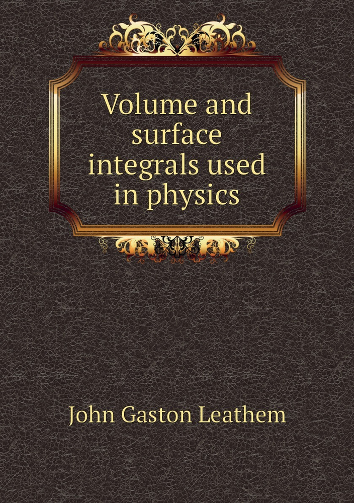 Volume and surface integrals used in physics купить на OZON по низкой ...