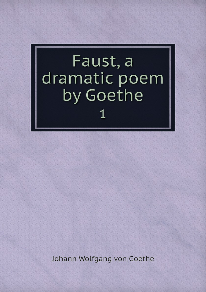 Faust, a dramatic poem by Goethe. 1 - купить с доставкой по выгодным ...