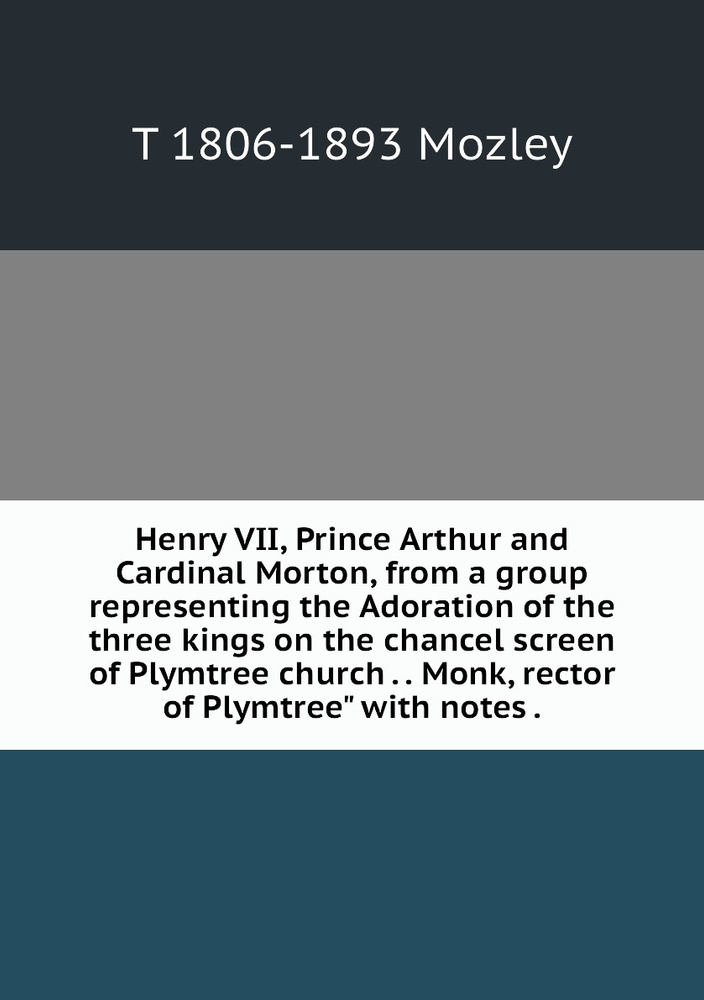 Henry VII, Prince Arthur and Cardinal Morton, from a group representing ...
