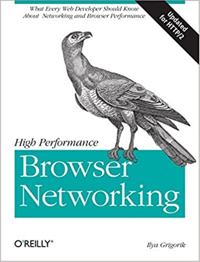 High Performance Browser Networking: What every web developer should know about networking and ...