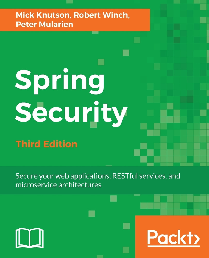Spring Security - Third Edition. Secure your web applications, RESTful ...