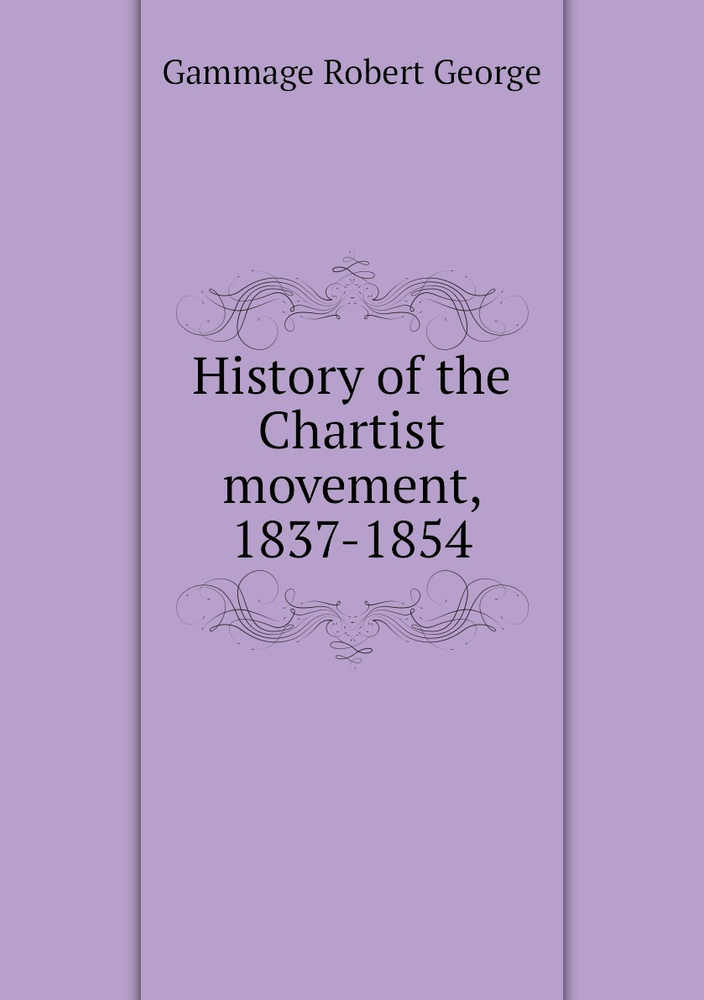 History of the Chartist movement, 1837-1854 - купить с доставкой по ...