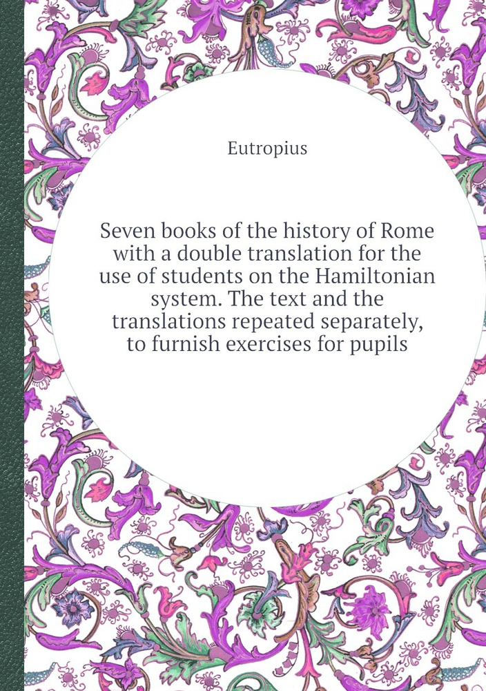 Seven books of the history of Rome with a double translation for the ...