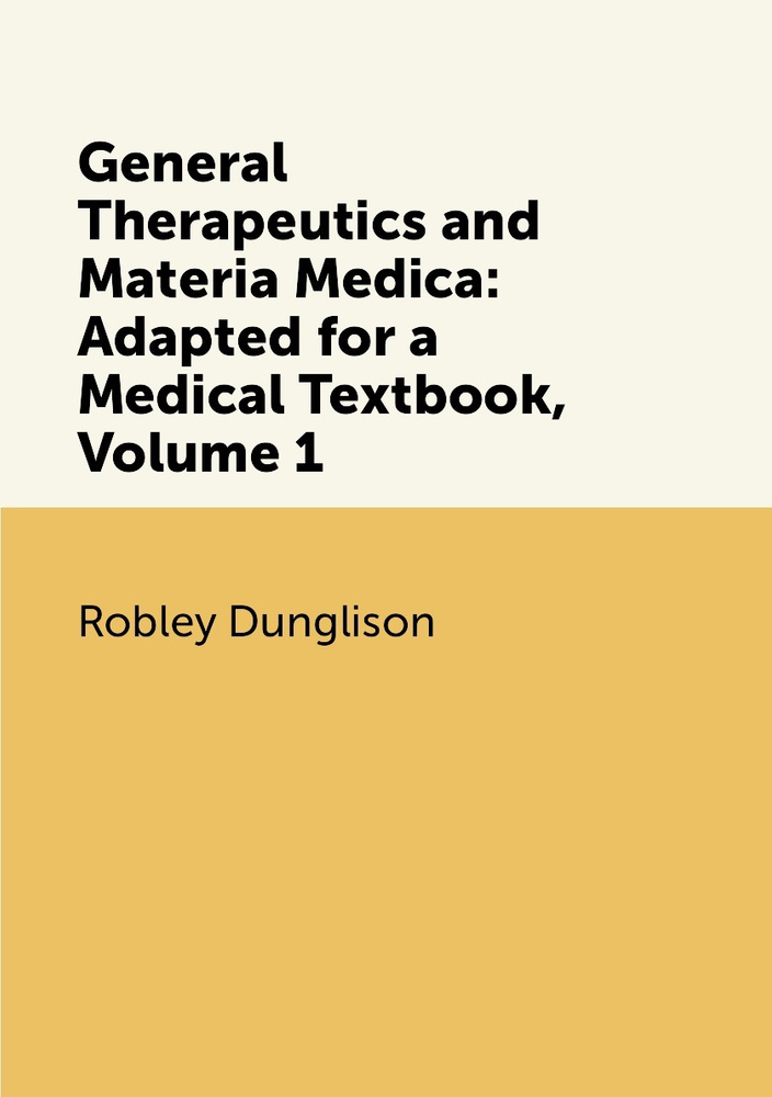 General Therapeutics and Materia Medica: Adapted for a Medical Textbook ...