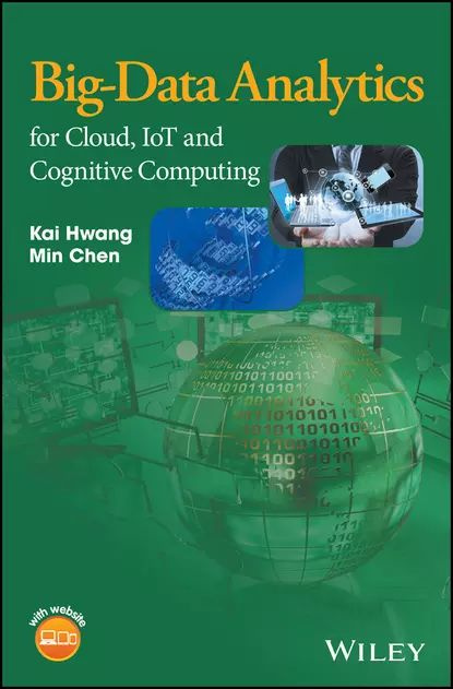Big-Data Analytics for Cloud, IoT and Cognitive Computing | Hwang Kai, Chen Min | Электронная ...