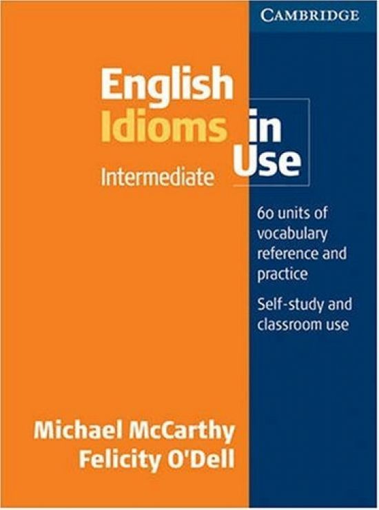 English Idioms in Use Intermediate Book with answers - купить с ... English Idioms in Use Intermediate Book with answers - купить с ...