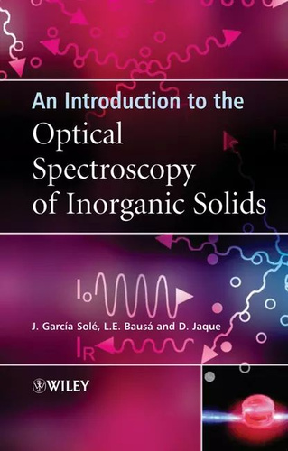 An Introduction to the Optical Spectroscopy of Inorganic Solids | Jaque ...