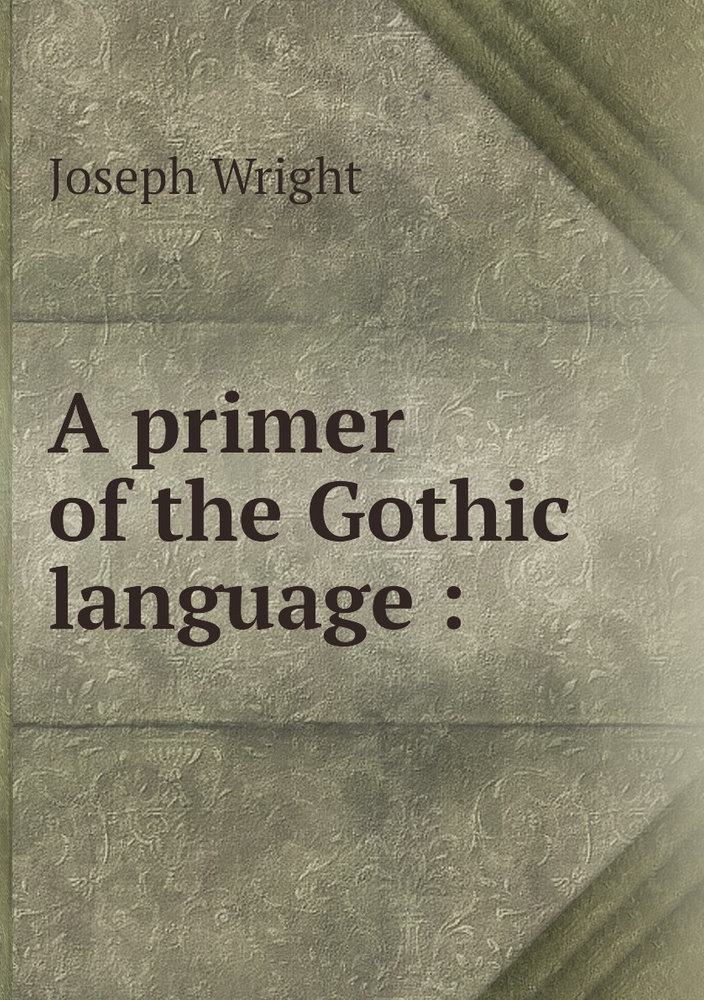 A primer of the Gothic language : - купить с доставкой по выгодным ...