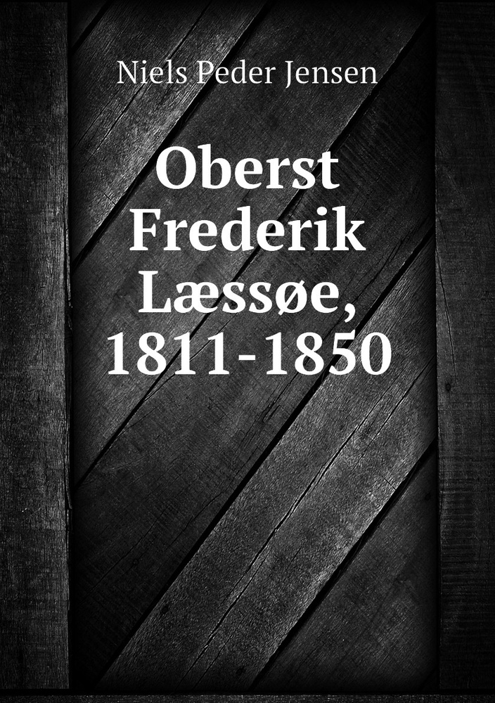 Oberst Frederik Laess?e, 1811-1850 купить на OZON по низкой цене (153229123)