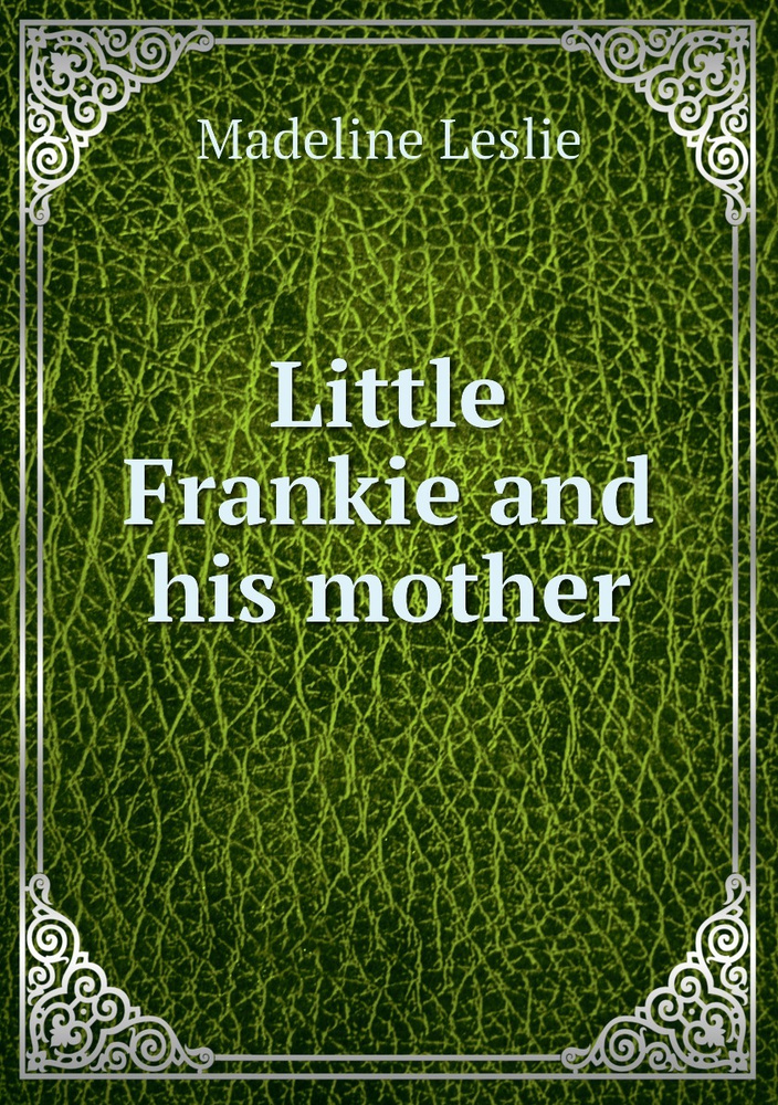 Little Frankie and his mother | Leslie Madeline - купить с доставкой по ...
