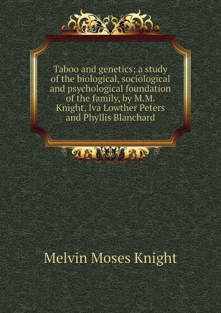 Taboo and genetics; a study of the biological, sociological and ...