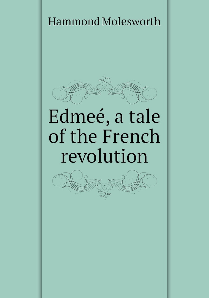 Edmee, a tale of the French revolution - купить с доставкой по выгодным ...