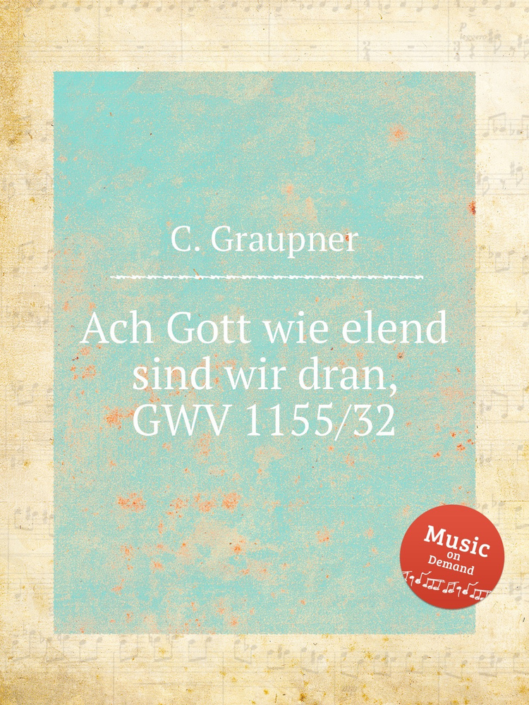 Ach Gott wie elend sind wir dran, GWV 1155/32 - купить с доставкой по ... Ach Gott wie elend sind wir dran, GWV 1155/32 - купить с доставкой по ...