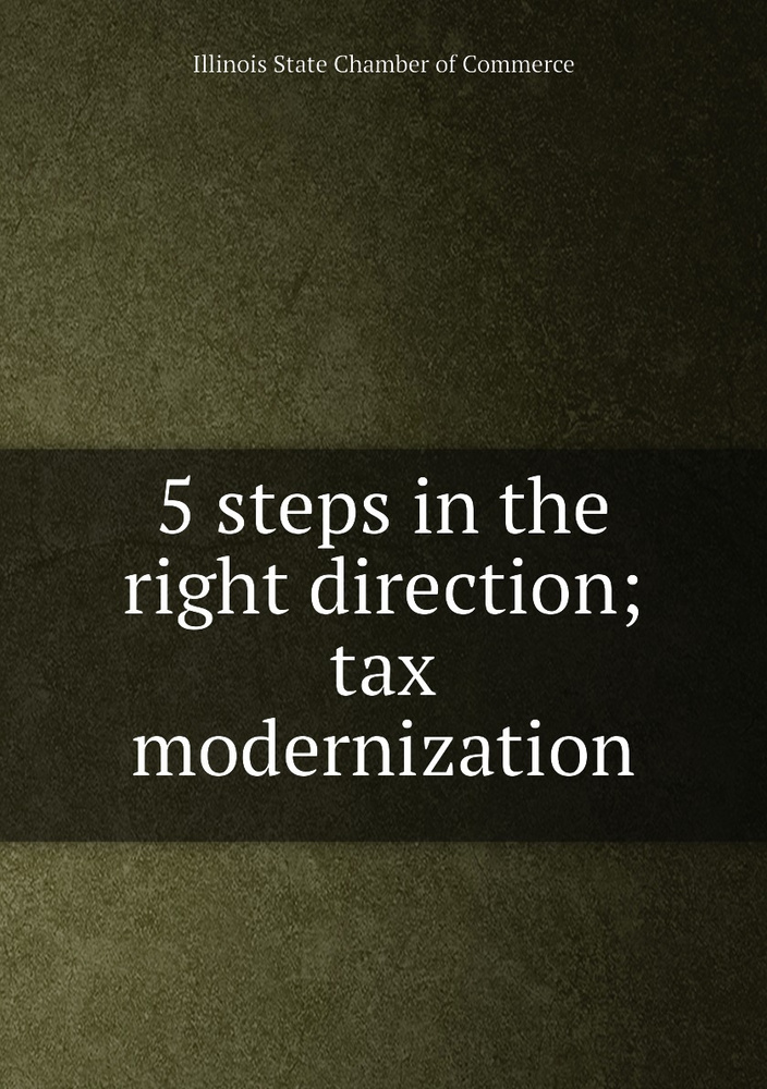 5 steps in the right direction; tax modernization - купить с доставкой ...