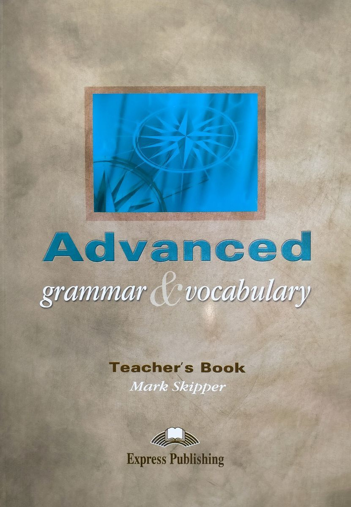 Advanced Grammar & Vocabulary. Teacher's Book. Proficiency. Книга для ...