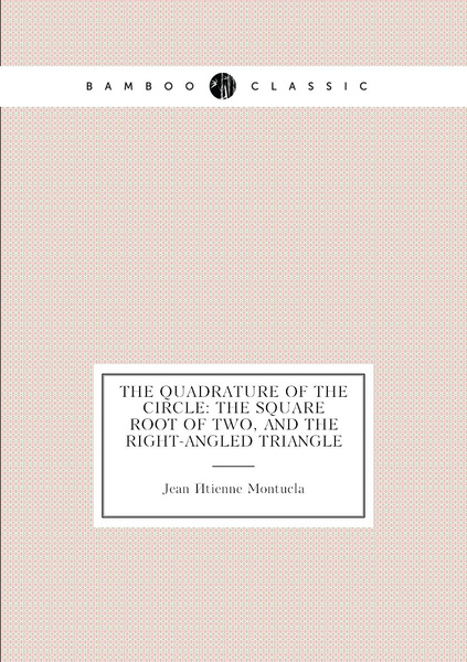 The Quadrature of the Circle: The Square Root of Two, and the Right ...