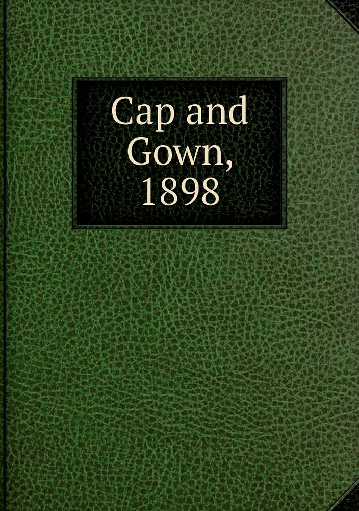Cap and Gown, 1898 - купить с доставкой по выгодным ценам в интернет-магазине OZON (152604054)