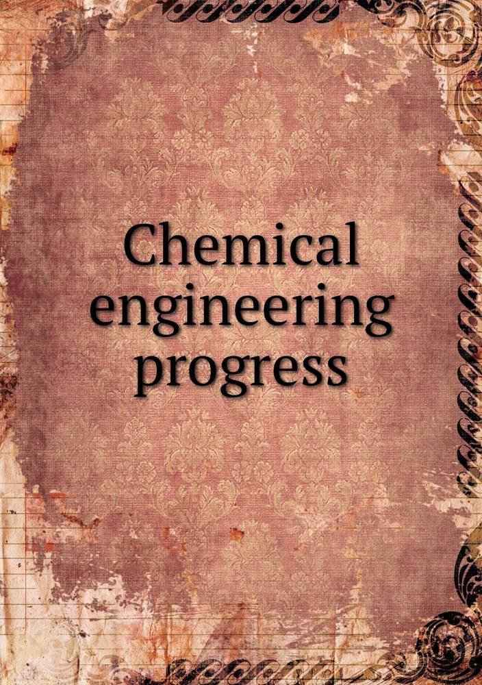 Chemical engineering progress - купить с доставкой по выгодным ценам в интернет-магазине OZON ...