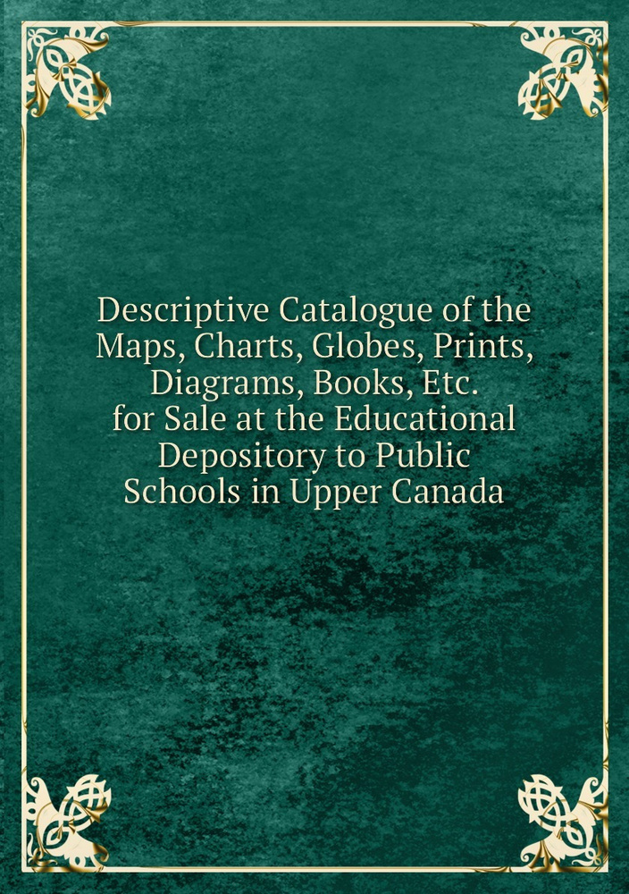 Descriptive Catalogue of the Maps, Charts, Globes, Prints, Diagrams ...
